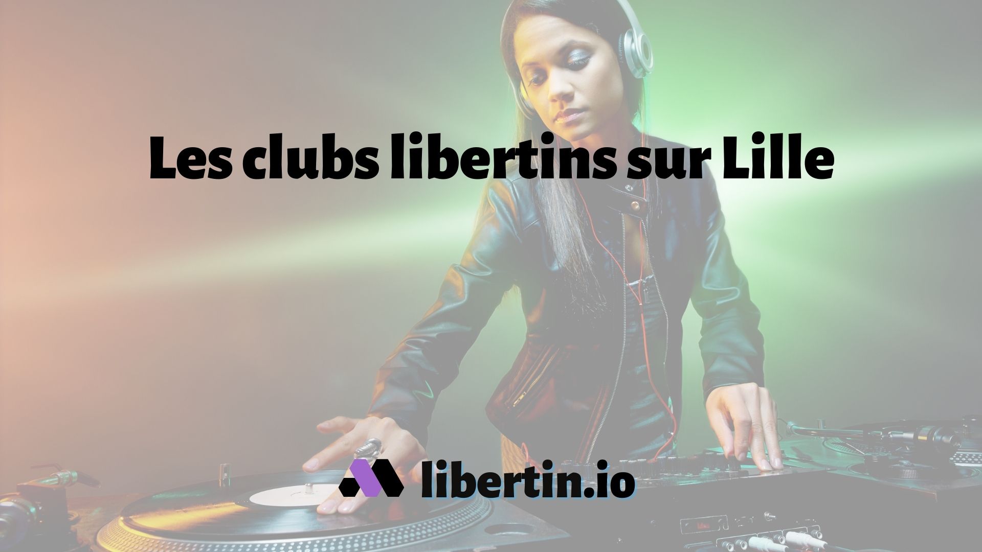 Les 7 clubs libertins 🍌 sur Lille [en 2024 💡]